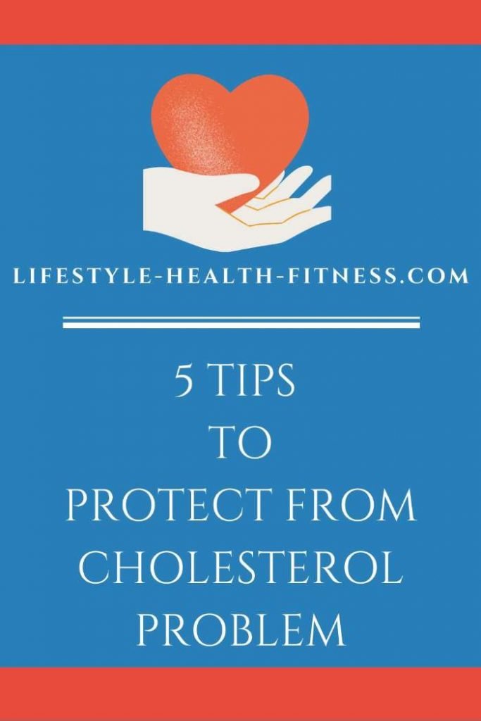 Five Tips To Protect From Cholesterol Problem in Natural Way